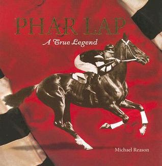 Phar Lap: A True Legend by Michael Reason | Goodreads