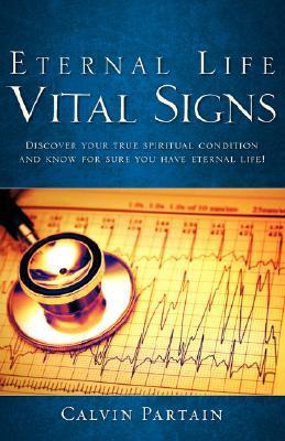 Eternal Life Vital Signs by Calvin Partain | Goodreads