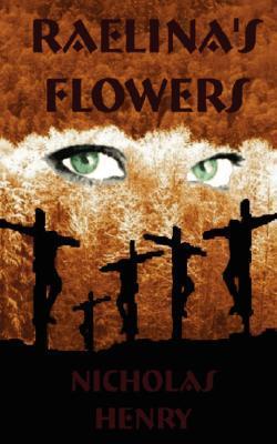 Raelina's Flowers by Nicholas Henry | Goodreads