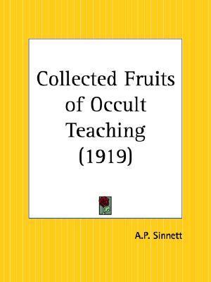 Collected Fruits of Occult Teaching by Alfred Percy Sinnett | Goodreads