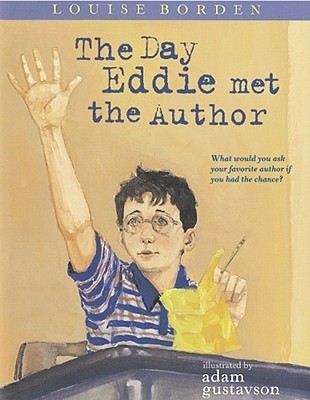 The Day Eddie Met the Author by Louise Borden | Goodreads
