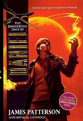 The Dangerous Days of Daniel X (Daniel X , #1) by James Patterson ...