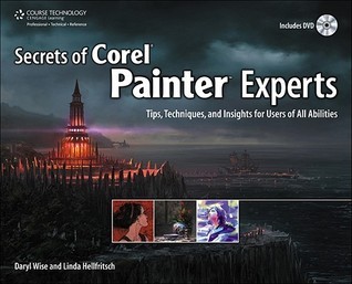 Secrets of Corel Painter Experts: Tips, Techniques, and Insights for ...