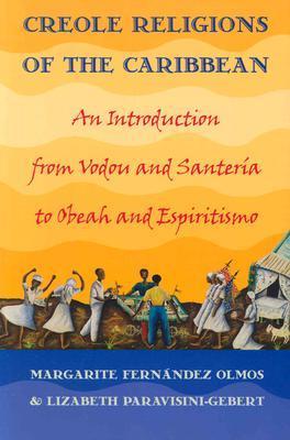 Creole Religions of the Caribbean: An Introduction from Vodou and ...