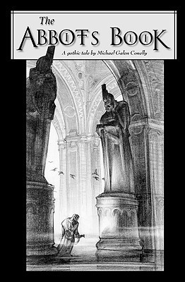 The Abbot's Book: A Gothic Tale by Michael Galen Conelly | Goodreads