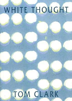 White Thought (Lingo Books) by Tom Clark | Goodreads