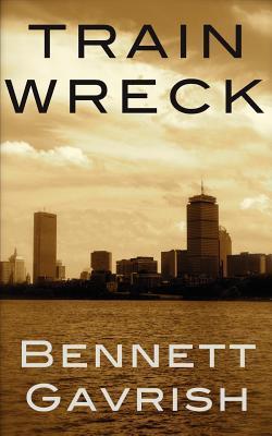 Train Wreck: A Novel by Bennett Gavrish | Goodreads