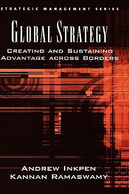 Global Strategy: Creating and Sustaining Advantage across Borders by ...