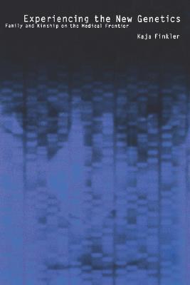 Experiencing the New Genetics: Family and Kinship on the Medical ...