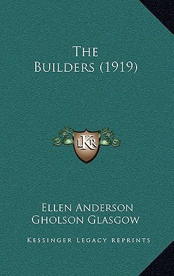 The Builders (1919) by Ellen Glasgow | Goodreads