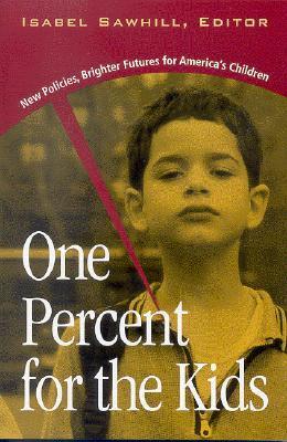 One Percent for the Kids: New Policies, Brighter Futures for America's ...