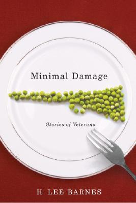 Minimal Damage: Stories Of Veterans (Battle Born) by H. Lee Barnes ...