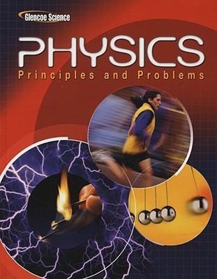 Physics: Principles and Problems, Student Edition by Glencoe/McGraw ...