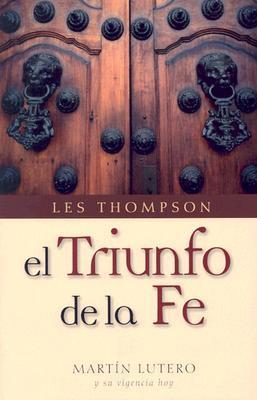 El triunfo de la fe (Spanish Edition) by Les Thompson | Goodreads