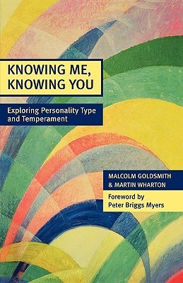 Knowing Me, Knowing You: Exploring Personality Type and Temperament by ...