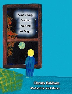 Nine Things Nathan Noticed at Night by Christy Baldwin | Goodreads
