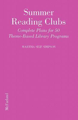Summer Reading Clubs: Complete Plans for 50 Theme-Based Library ...