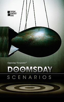 Doomsday Scenarios (Opposing Viewpoints) by Noah Berlatsky | Goodreads