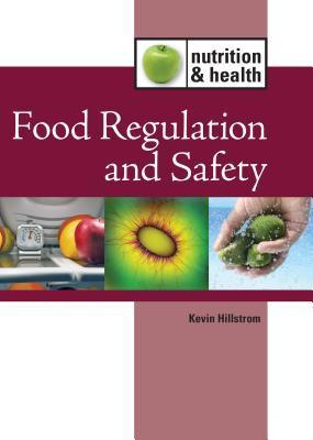 Food Regulation and Safety (Nutrition and Health) by Kevin Hillstrom ...