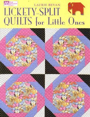 Lickety-Split Quilts for Little Ones by Laurie Bevan | Goodreads