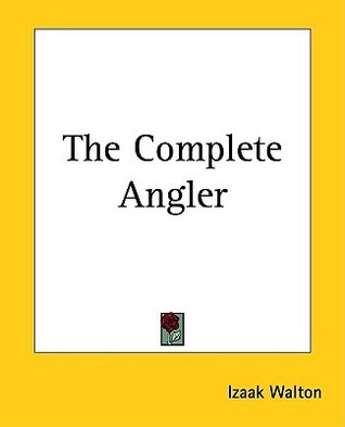The Complete Angler by Izaak Walton | Goodreads