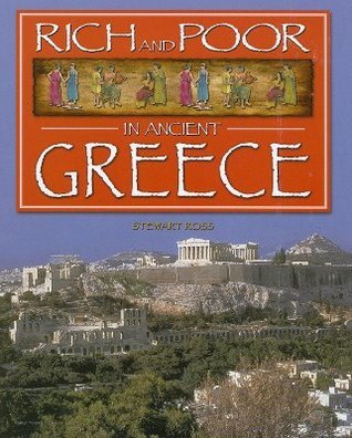 Rich & Poor in Ancient Greece (RICH AND POOR IN) by Stewart Ross ...