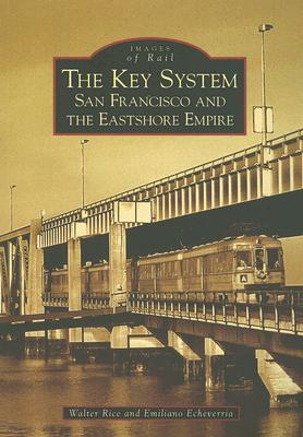 The Key System: San Francisco and the Eastshore Empire (CA) by Walter ...