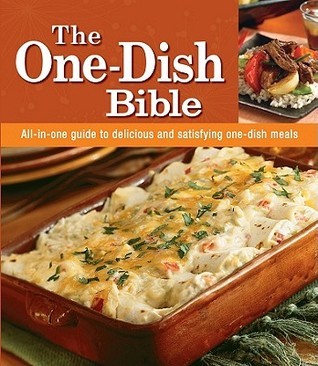 One-Dish Recipes Bible by Publications International | Goodreads