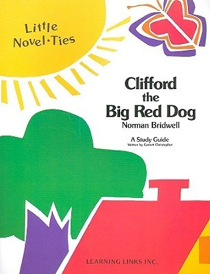 Clifford, the Big Red Dog: Novel-Ties Study Guide by Norman Bridwell ...