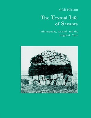 The Textual Life of Savants by Gísli Pálsson | Goodreads