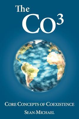 The Co3: Core Concepts of Coexistence by Sean-Michael | Goodreads