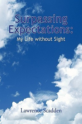 Surpassing Expectations: My Life without Sight by Lawrence Scadden ...