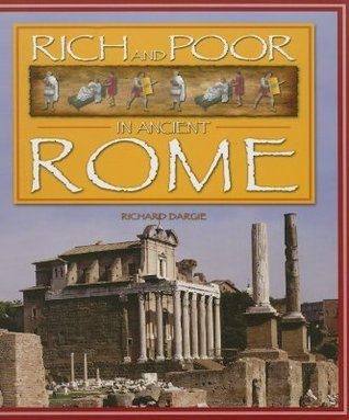 Rich & Poor in Ancient Rome (RICH AND POOR IN) by Richard Dargie ...