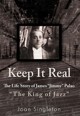 Keep It Real: The Life Story of James "Jimmy" Palao "The King of Jazz ...