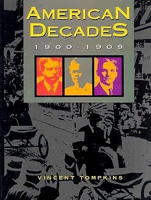 American Decades: 1900-1909 by Vincent Tompkins | Goodreads
