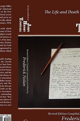 The Life and Death of John Henry Tunstall by Frederick Nolan | Goodreads