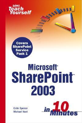 Sams Teach Yourself Microsoft Sharepoint 2003: In 10 Minutes by Colin ...
