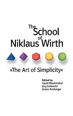 The School of Niklaus Wirth: The Art of Simplicity by Laszlo ...