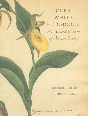 Orra White Hitchcock: An Amherst Woman of Art and Science by Robert L ...