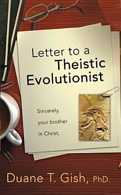Letter to a Theistic Evolutionist by Duane T. Gish | Goodreads
