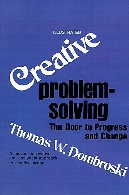 Creative Problem Solving: The Door to Progress and Change by Thomas W ...