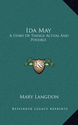 Ida May: A Story Of Things Actual And Possible by Mary Langdon | Goodreads