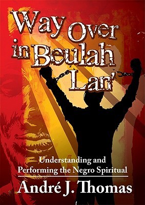 Way Over in Beulah Lan': Understanding and Performing the Negro ...