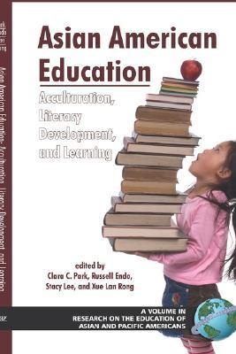 Asian American Education: Acculturation, Literacy Development, and ...