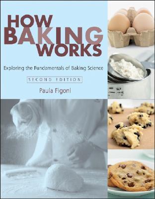 How Baking Works: Exploring the Fundamentals of Baking Science by Paula ...