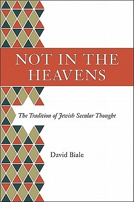 Not in the Heavens: The Tradition of Jewish Secular Thought by David ...