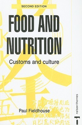 Food and Nutrition: Customs and Culture by Paul Fieldhouse | Goodreads