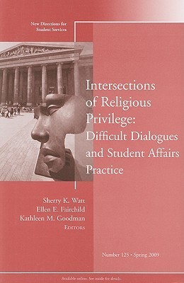 Intersections of Religious Privilege: Difficult Dialogues and Student Affairs Practice: New ...