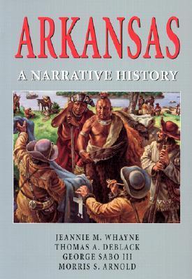 Arkansas: A Narrative History by Jeannie Whayne | Goodreads