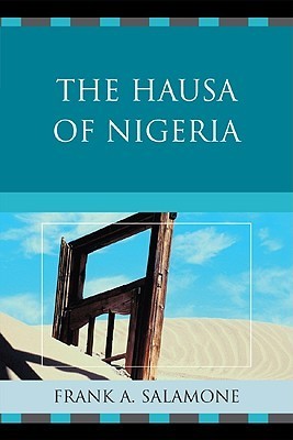 The Hausa of Nigeria by Frank A. Salamone | Goodreads